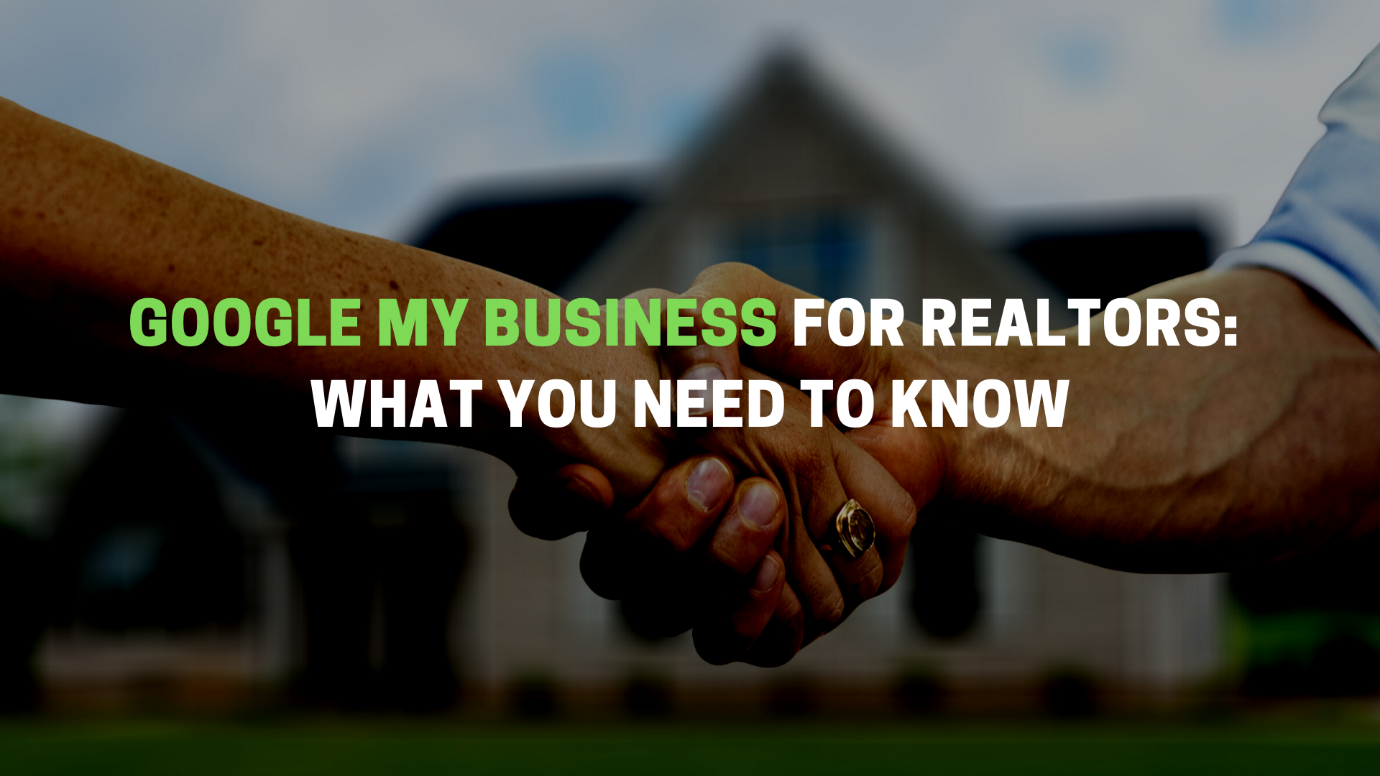 Google My Business For Realtors What You Need To Know