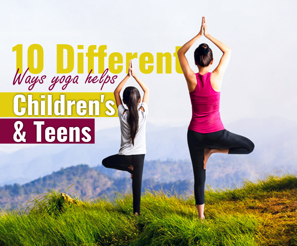Yoga Benefits for Children and Teens: 10 Ways